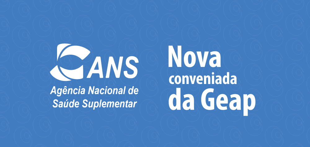 Credibilidade: ANS é a nova conveniada da Geap - Geap Saúde