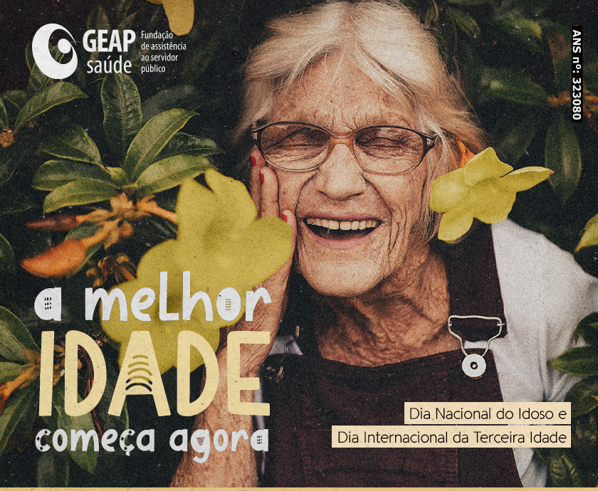 A melhor idade começa aqui - Geap Saúde