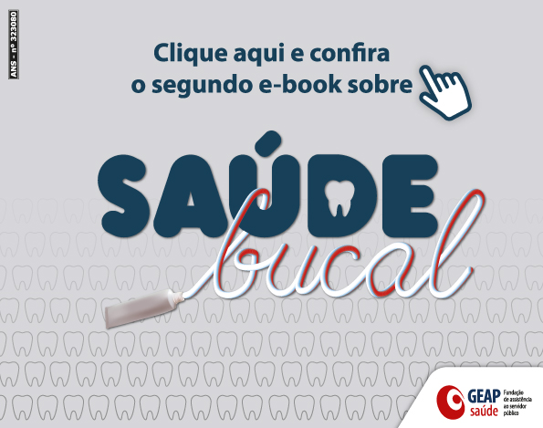 Hoje é o lançamento do nosso segundo E-book sobre saúde bucal – Geap Saúde